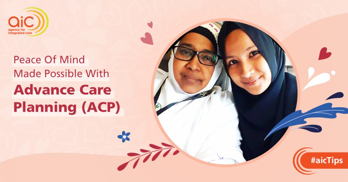 Peace Of Mind Made Possible With Advance Care Planning (ACP) | AIC ...
